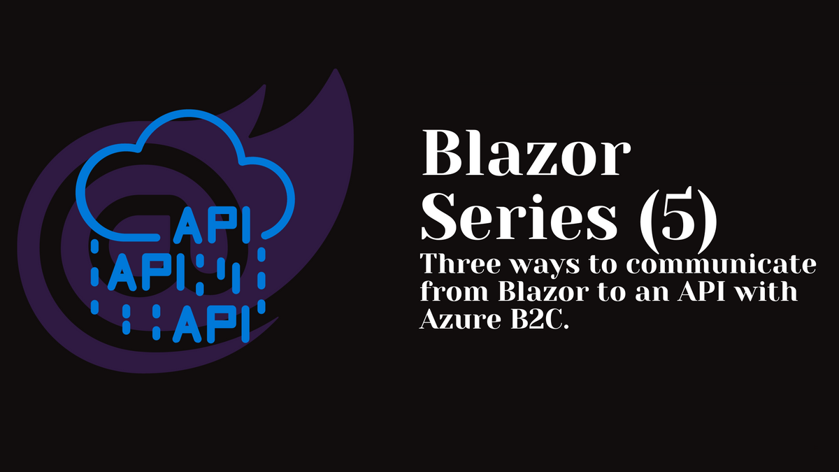 Three ways to communicate from Blazor to an API with Azure B2C